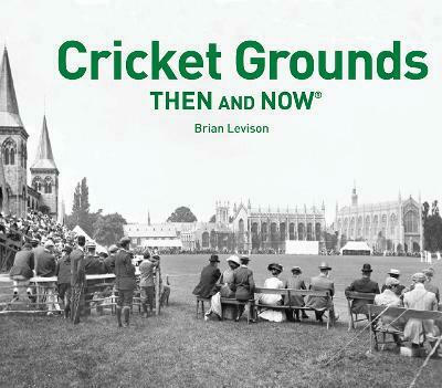 Cricket Grounds, Then and Now - Brian Levison | Skroutz.gr