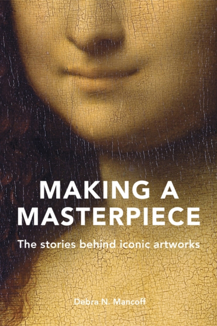 Making A Masterpiece, The Stories Behind Iconic Artworks - Debra N ...