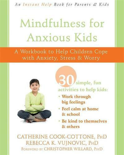 Mindfulness for Anxious Kids, A Workbook to Help Children Cope with ...