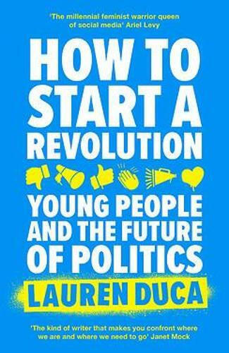 How to Start a Revolution, Young People and the Future of Politics ...