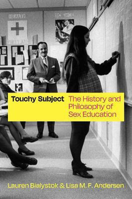 Touchy Subject, The History and Philosophy of Sex Education / ΣΥΛΛΟΓΙΚΟ ΕΡΓΟ | Skroutz Βιβλία