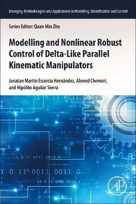Modeling and Nonlinear Robust Control of Delta-Like Parallel Kinematic Manipulators - Jonatan ...