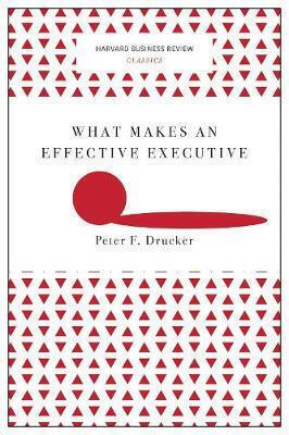 What Makes an Effective Executive - Peter F. Drucker | Skroutz.gr