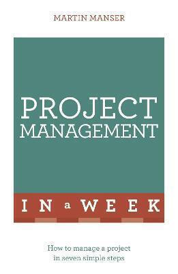 Project Management in a Week, How To Manage A Project In Seven Simple ...