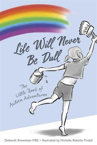 Life Will Never Be Dull: The Little Book Of Autism Adventures Michelle ...