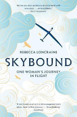 Skybound: One Woman's Journey In Flight Rebecca Loncraine 2019 | Skroutz Βιβλία