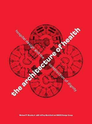 The Architecture Of Health: Hospital Design And The Construction Of ...
