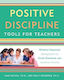 Positive Discipline Tools For Teachers Effective Classroom Management ...