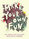 Make Your Own Fun 500 Things To Help You Write Draw And Get Unbored ...