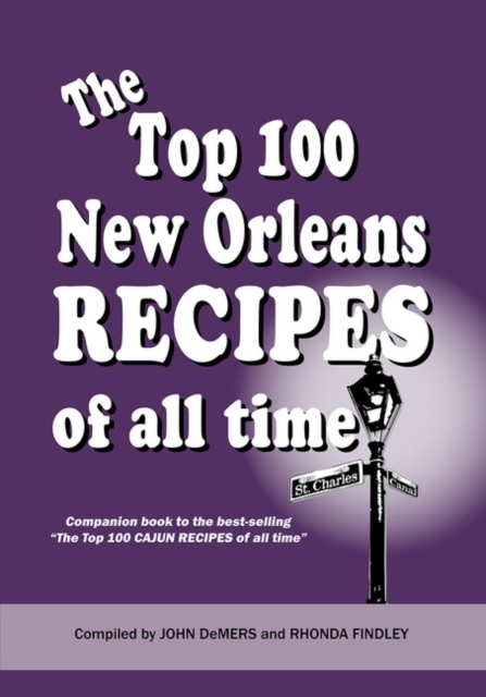 Top 100 New Orleans Recipes Of All Time Acadian House Publishing ...