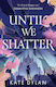 Until We Shatter: An Epic, Addictive And Romantic Heist Fantasy Kate ...