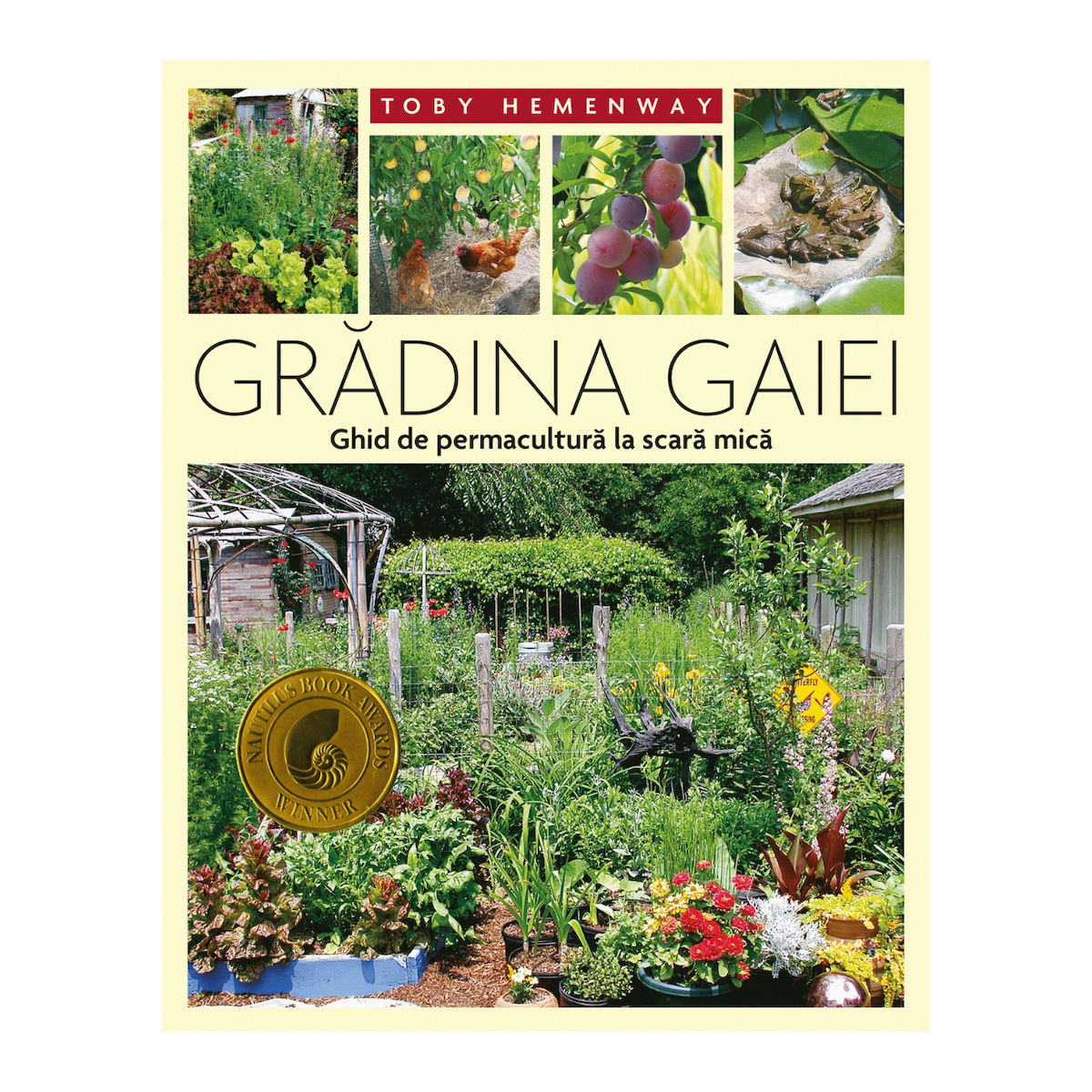 Gradina Gaiei - Ghid De Permacultura La Scara Mica - Toby Hemenway | Skroutz Cărți