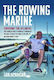The Rowing Marine Crossing The Atlantic The World’s Only Physically ...