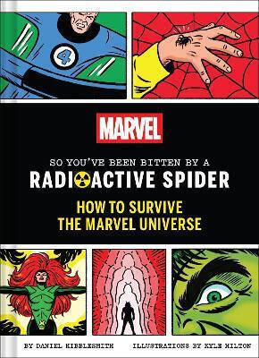 Marvel So You've Been Bitten By A Radioactive Spider How To Survive The ...