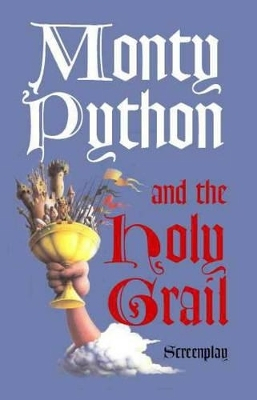 Monty Python And The Holy Grail: Screenplay Graham Chapman Methuen ...